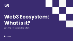 Web3 Ecosystem: What is it? - W3 Asia